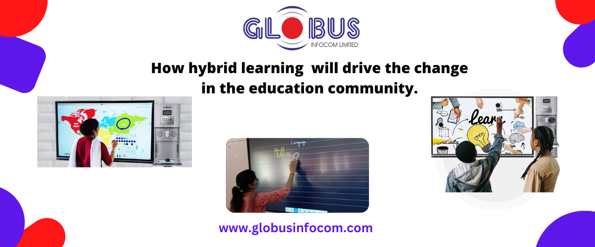 How hybrid learning will drive the change in the education community ...