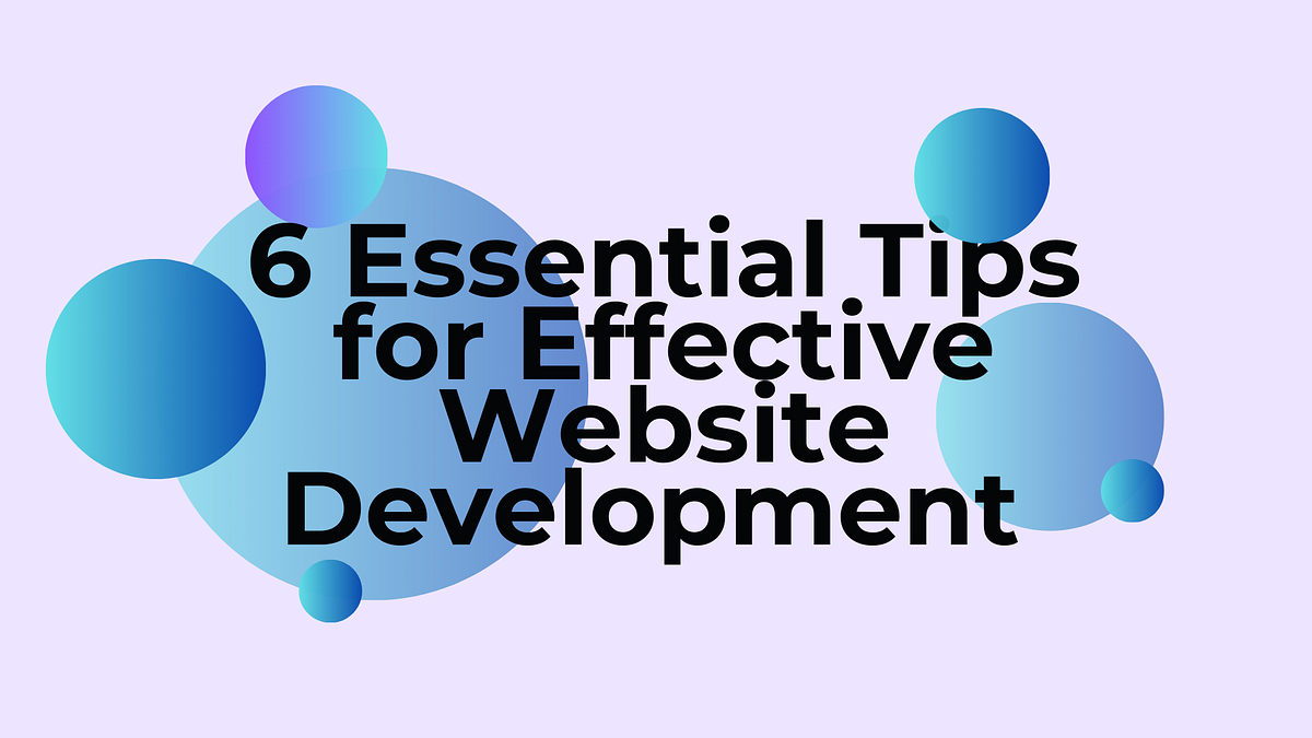 6 Essential Tips for Effective Website Development | by Website ...