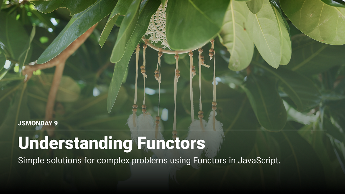 Understanding Functors. Simple solutions for complex problems… | by Michele Riva | openmind | Medium