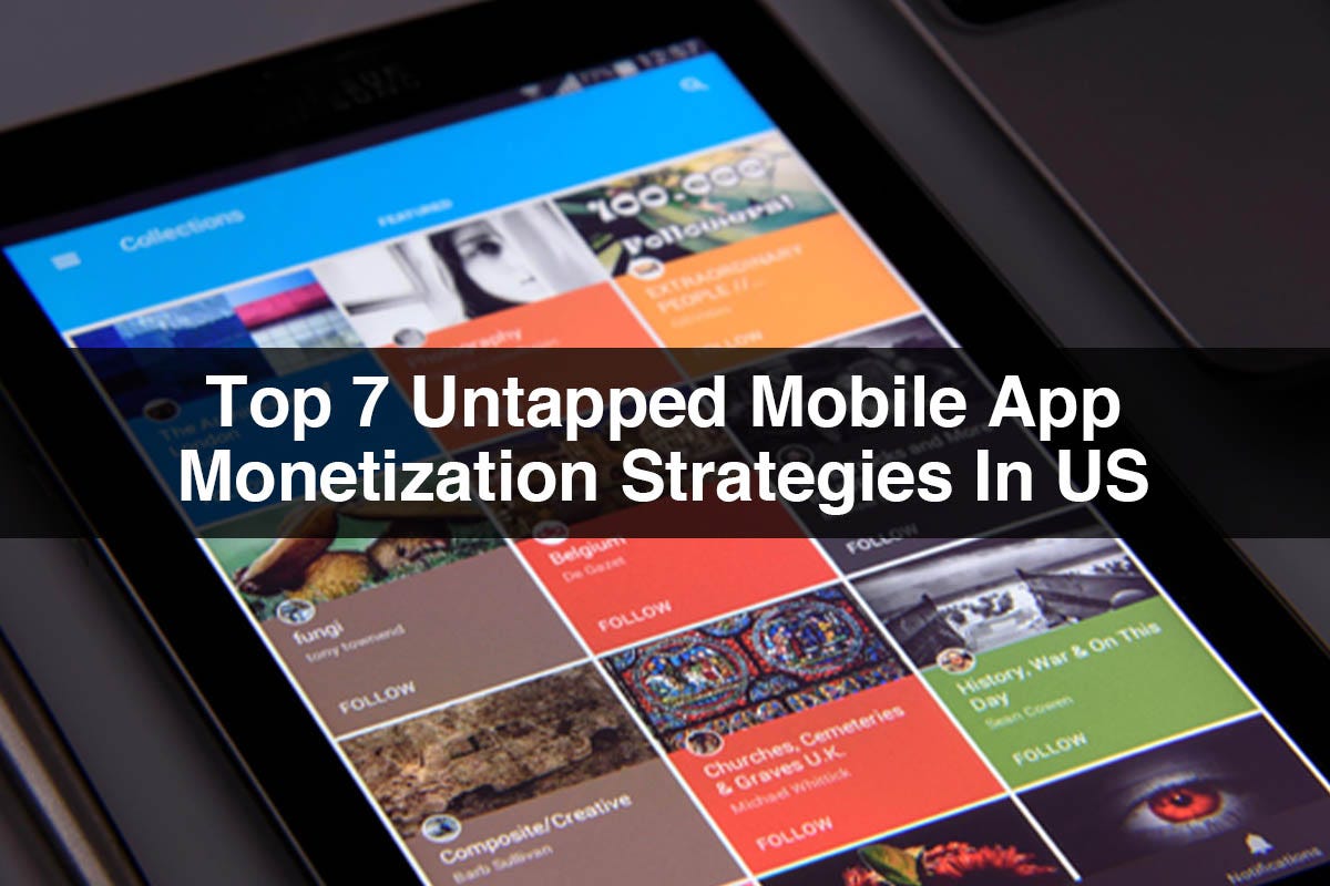 Top 7 Untapped Mobile App Monetization Strategies In US | by App ...