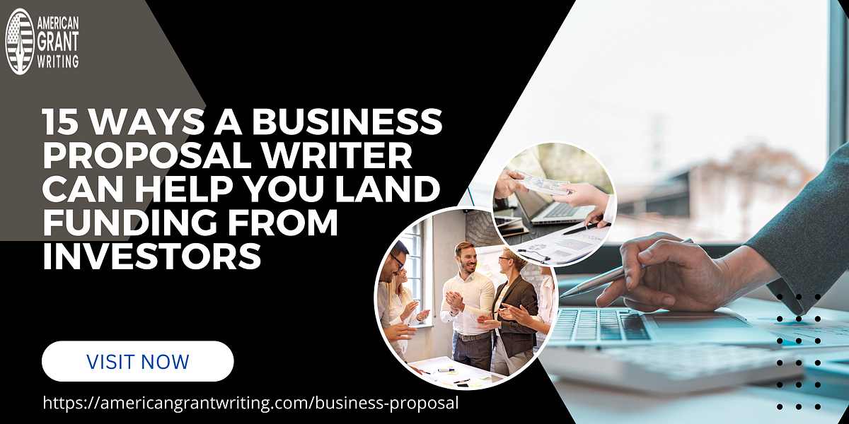 15 Ways a Business Proposal Writer Can Help You Land Funding from ...