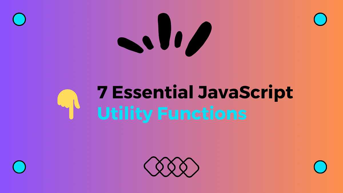 7 Essential JavaScript Utility Functions for Your Web Projects | by ... 7 Essential JavaScript Utility Functions for Your Web Projects | by ...