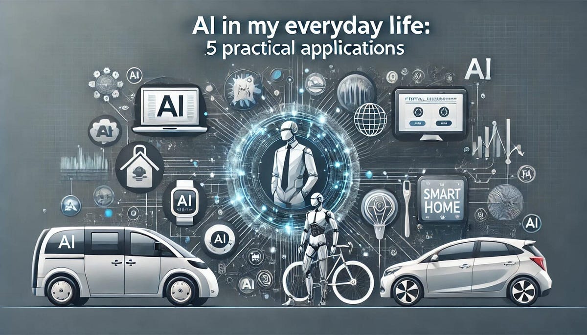How AI Simplifies My Daily Life: 5 Real-World Applications | by ...