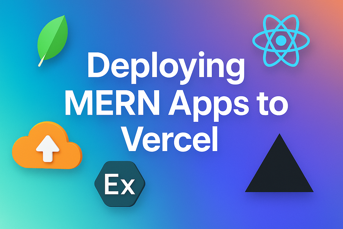 Deploying MERN Apps to Vercel. Take Your Full-Stack Project from… | by TechByRahmat | Aug, 2025 ...