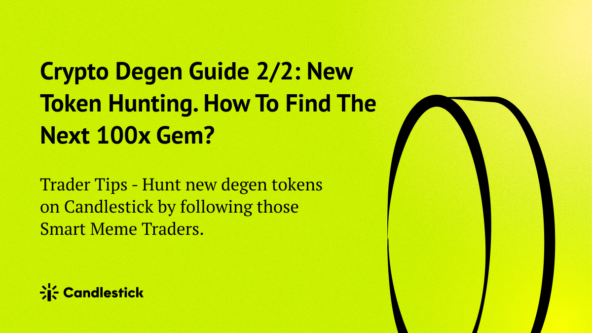 Crypto Degen Guide 2/2: New Token Hunting. How To Find The Next 100x ...