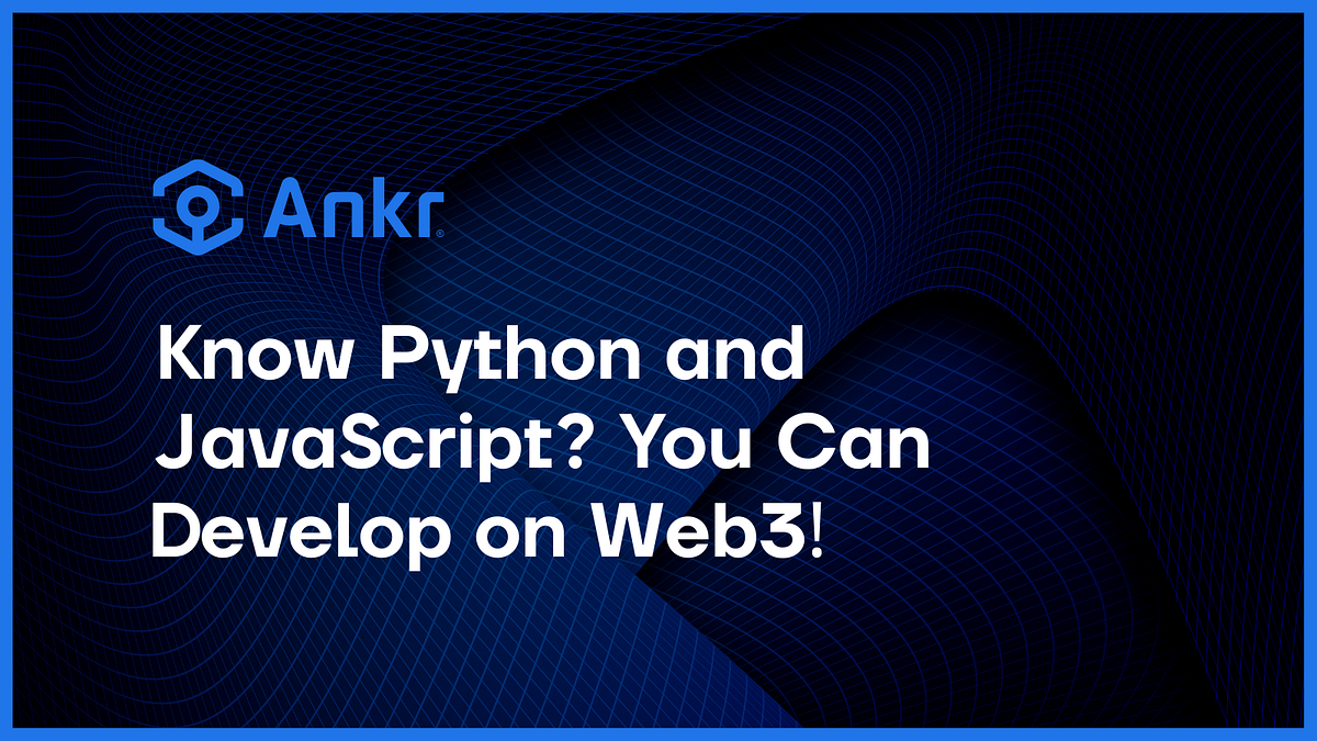 Know Python & JavaScript? You Can Develop on Web3! | by Franciska Kovacs | Medium