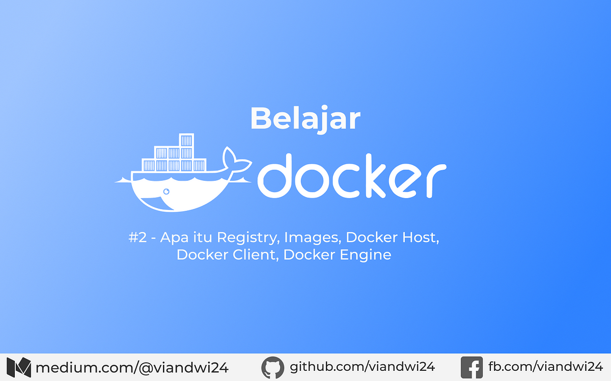 Belajar Docker — Mengenal Apa Itu Registry, Images, Docker Host, Docker ... Belajar Docker — Mengenal Apa Itu Registry, Images, Docker Host, Docker ...