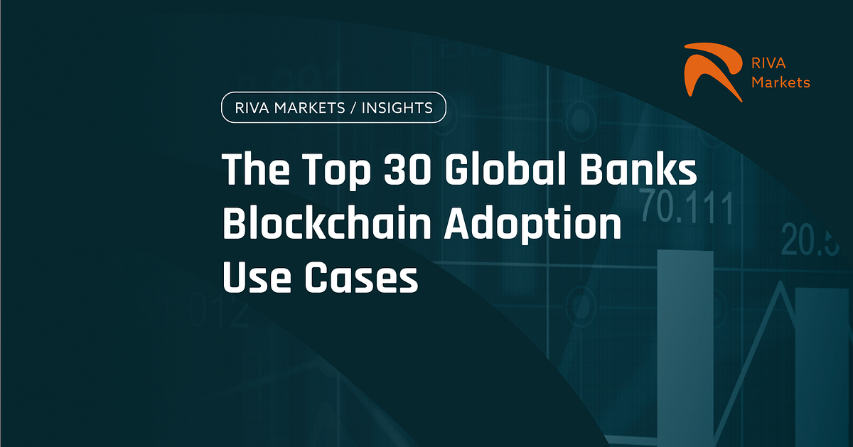The Top 30 Global Banks Blockchain Adoption Use Cases | by Jo Gugl ...