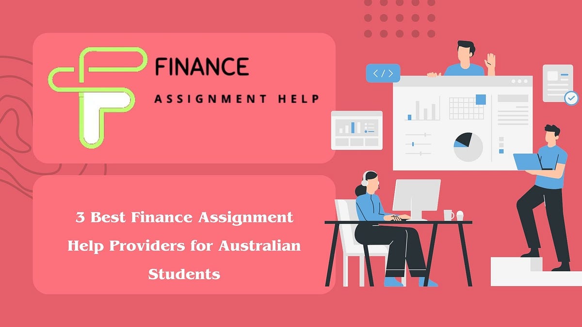 3 Best Finance Assignment Help Providers for Australian Students | by ...