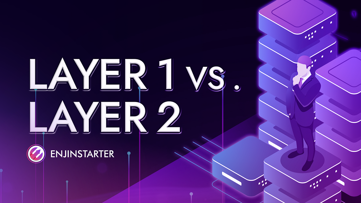 Difference between — Layer 1 vs. Layer 2 in Blockchain | by ENJINSTARTER | ENJINSTARTER | Medium