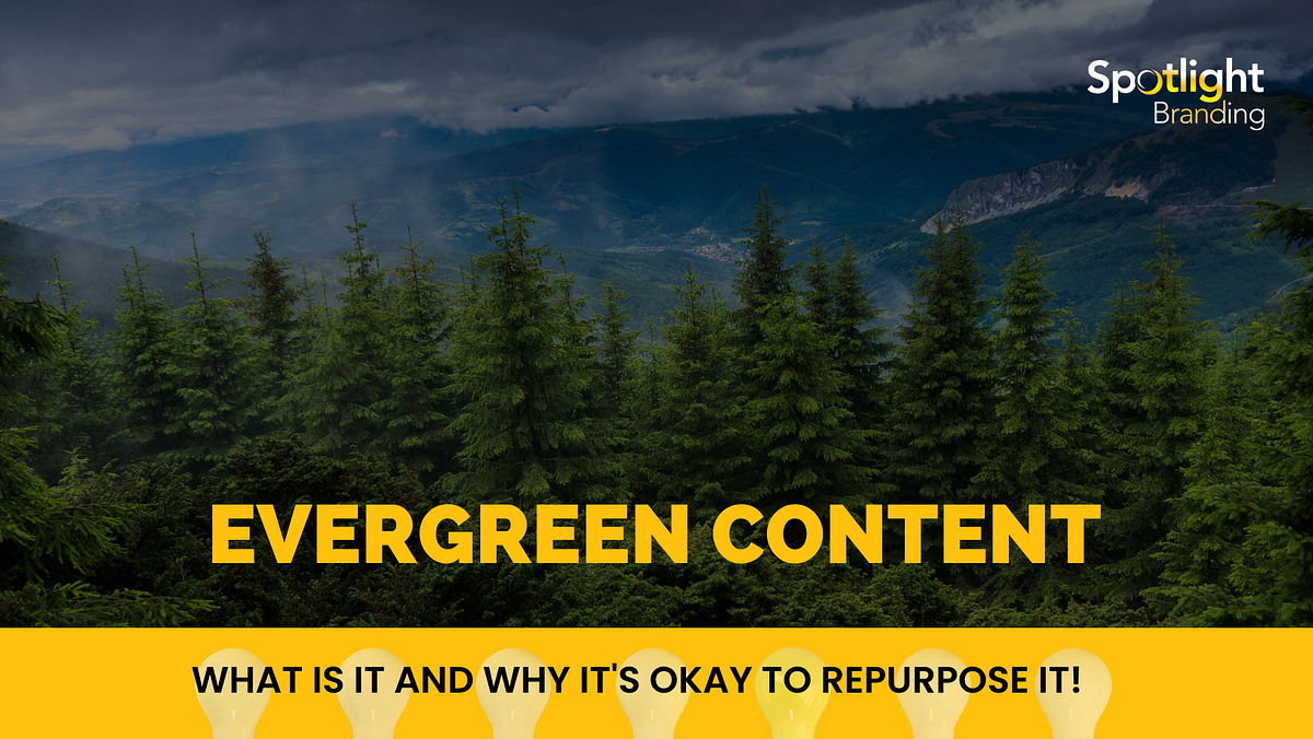 Evergreen Content: What Is It and Why It’s Okay to Repurpose It! | by ...