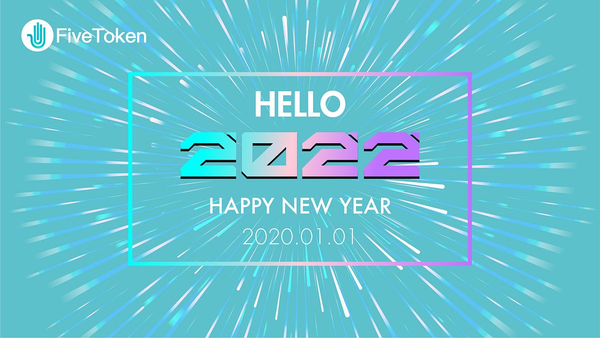 Fivetoken 2021 Yearly Recap. For Fivetoken, 2021 is an inspiring and ...