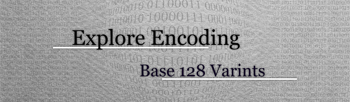 Explore Encoding — Base 128 Varints | by Nazar Hussain | Basic Drift