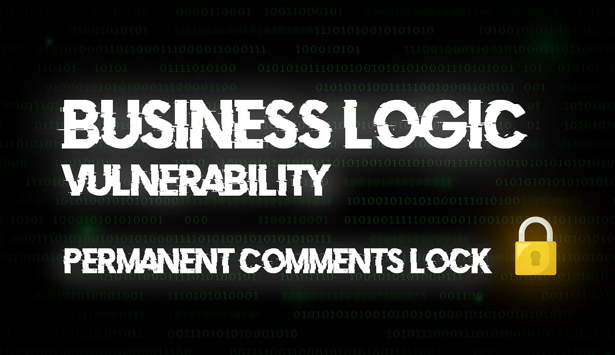 Business logic vulnerability : Permanent Comments lock | by Mohamed Sayed | Medium