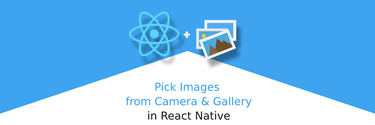 How to pick images from Camera & Gallery in React Native app | by ...