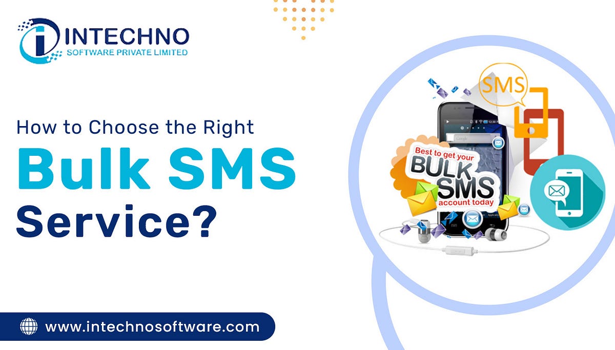 How to Choose The Right Bulk SMS Service? — Intechno Software | by ...