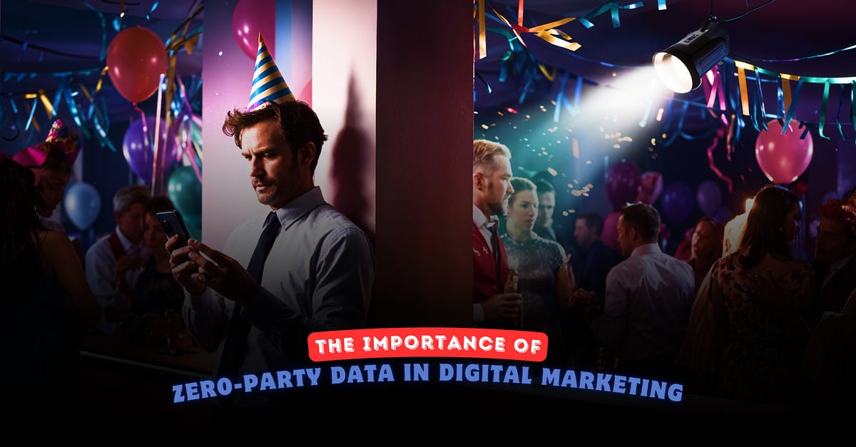 The Importance Of Zero-Party Data In Digital Marketing | by D. Rogers ...