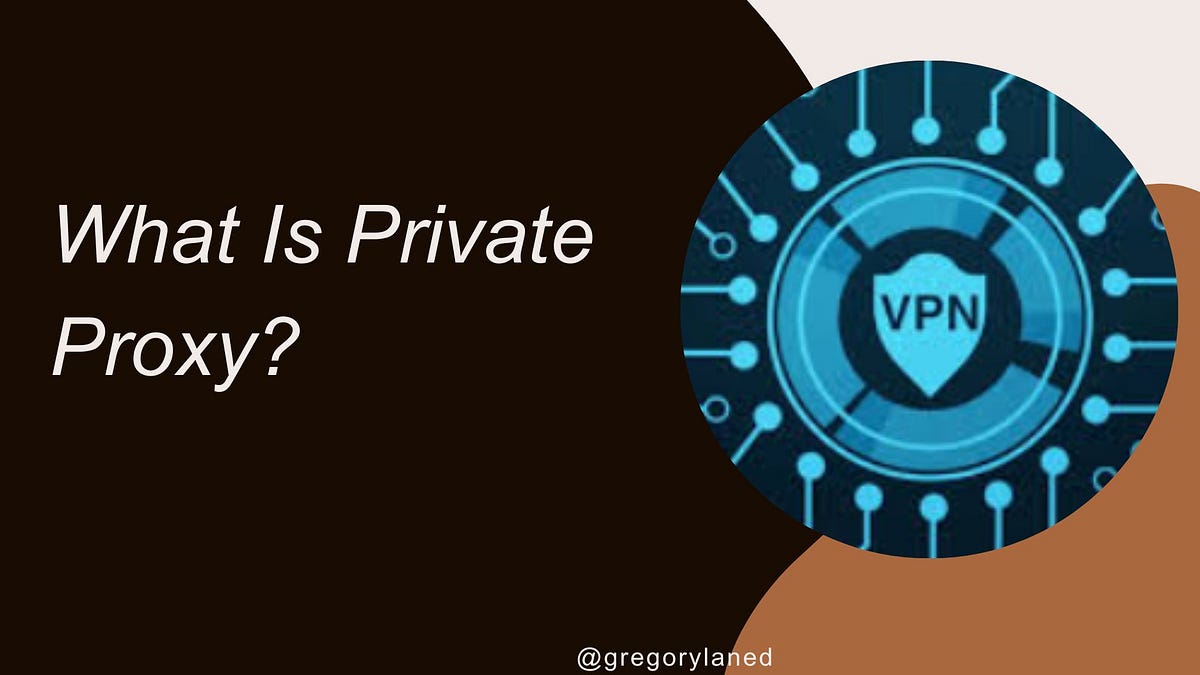 What Is Private Proxy?. In the ever-evolving landscape of… | by Gregory ...