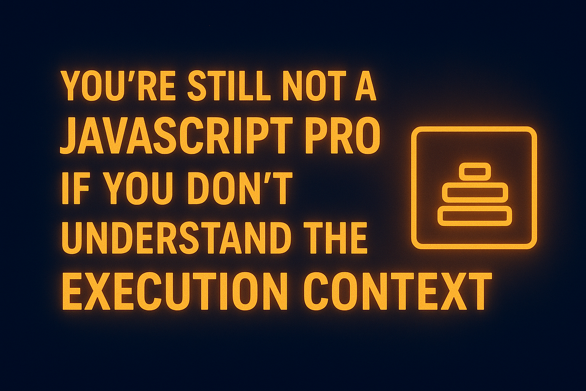 You’re Still Not a JavaScript Pro If You Don’t Understand the Execution Context | by ClosedAI ...