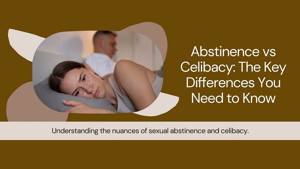 Distinguishing Abstinence from Celibacy: All You Need to Know ...