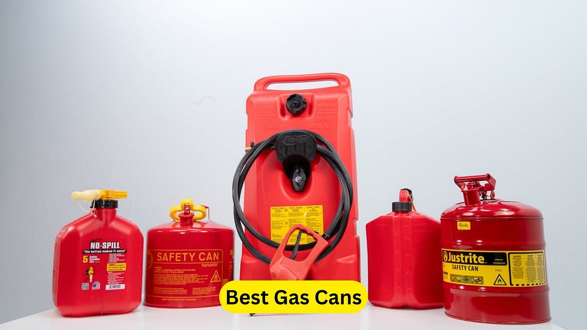 Top 5 Best Gas Cans in 2024. Fueling Efficiency: The Top 5 Gas Cans ...