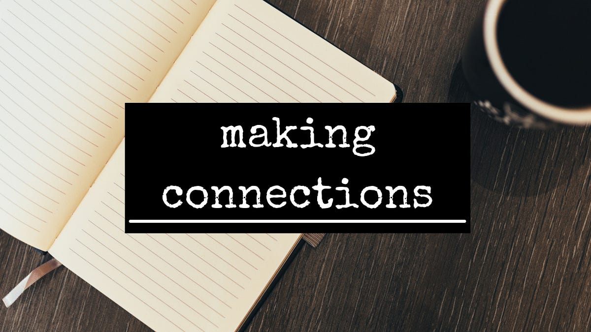 Making Connections. Sometimes life is less about what you… | by Brianna ...