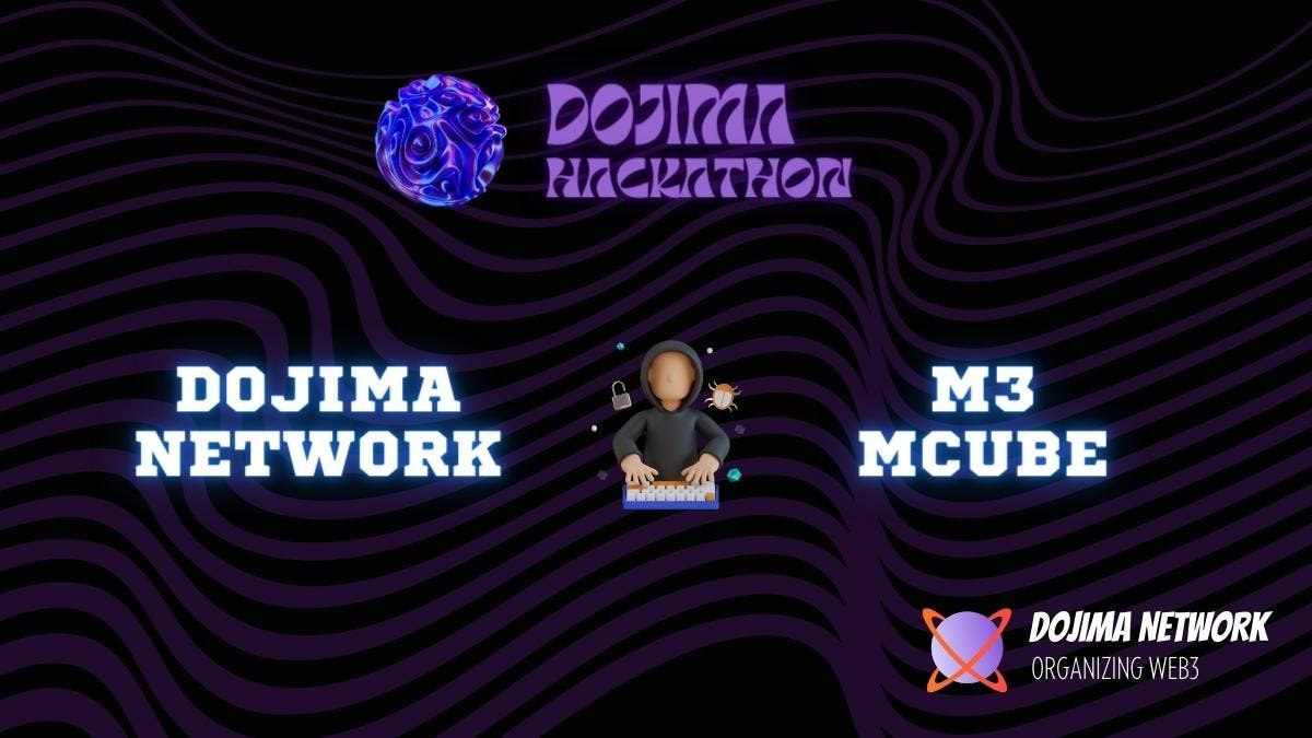 DOJIMA HACKATHON: TEAM M3-MCUBE | by Dojima Network | DojimaNetwork | Medium