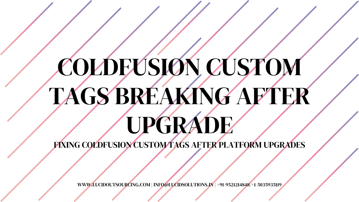 ColdFusion Custom Tags Breaking After Upgrade | by Deepak Purohit | Dec ...