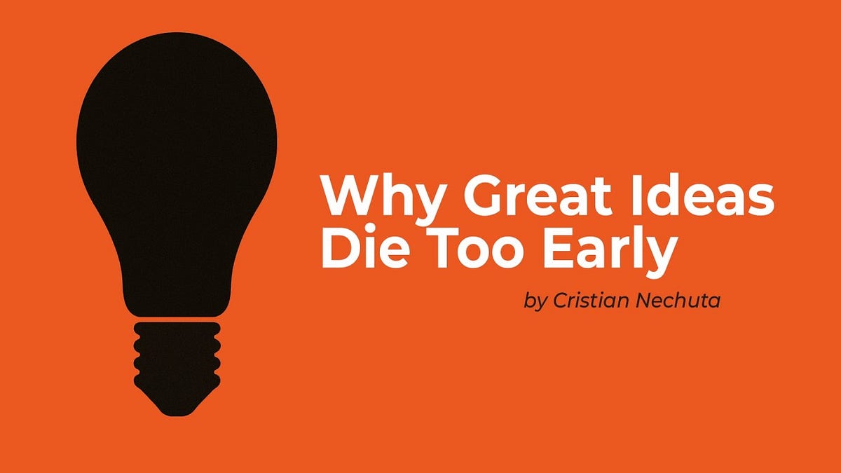 Why Great Ideas Die Too Early. Exploring why promising startups fail ...