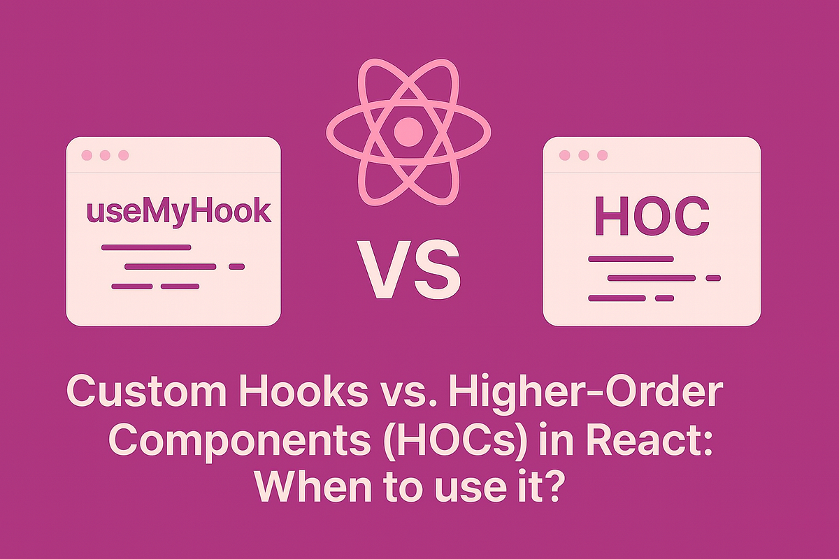 Custom Hooks vs. Higher-Order Components (HOCs) in React: When to use it? | by Preeti Singh | Medium