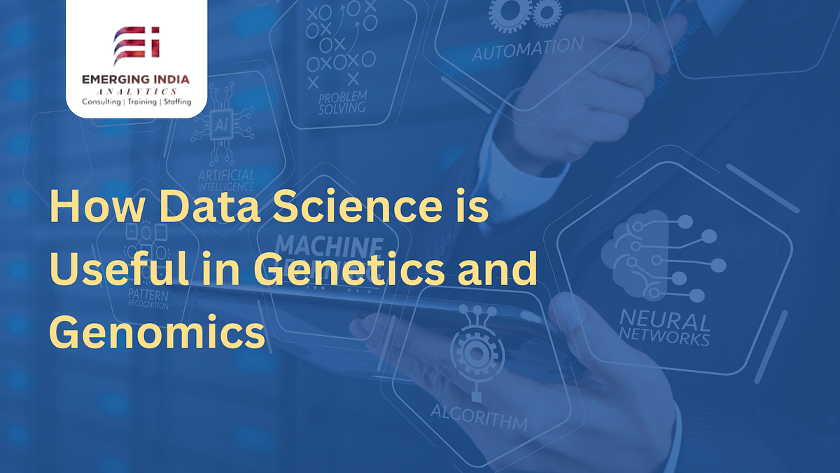 How Data Science is Useful in Genetics and Genomics | by Emerging India ...