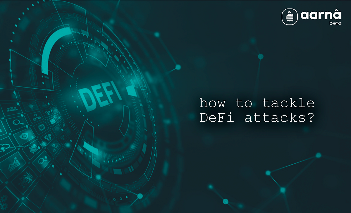 How to Tackle DeFi Attacks?. While building DeFi protocols or any… | by ...
