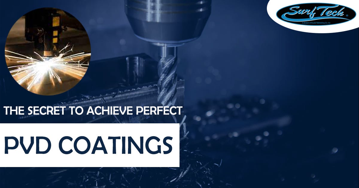 The Secret To Achieve Perfect PVD Coatings - SurfTech INC - Medium