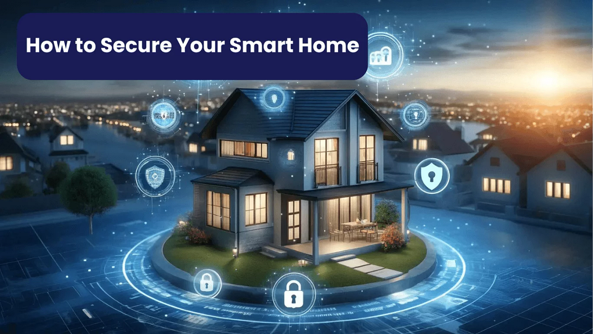 How to Secure Your Smart Home 5 Simple Tips for Digital Safety | by Tech Era | May, 2024 | Medium