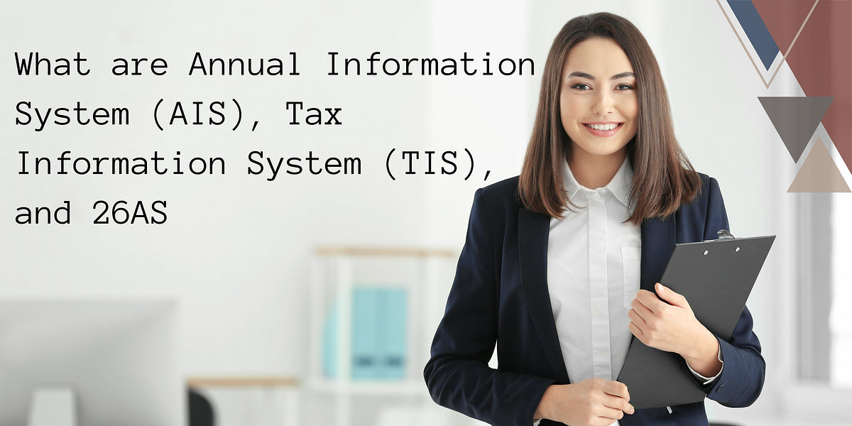 What are Annual Information System (AIS), Tax Information System (TIS), and 26AS — How Income ...