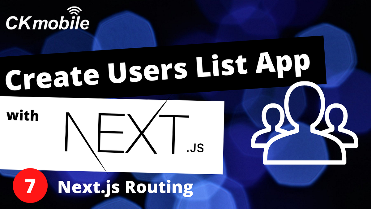 Create a simple NextJS users list app Part 7— Next.js Routing | by Ckmobile | Geek Culture | Medium