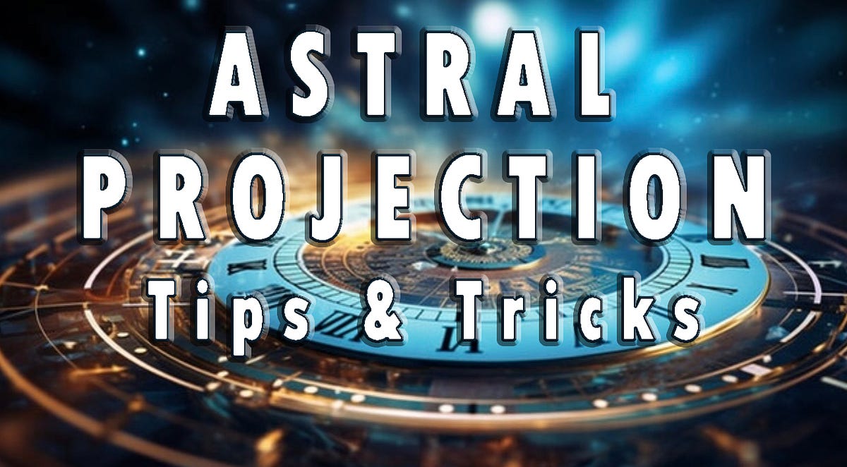 How to Astral Project | Tips & Tricks: Tools, Time Travel ...