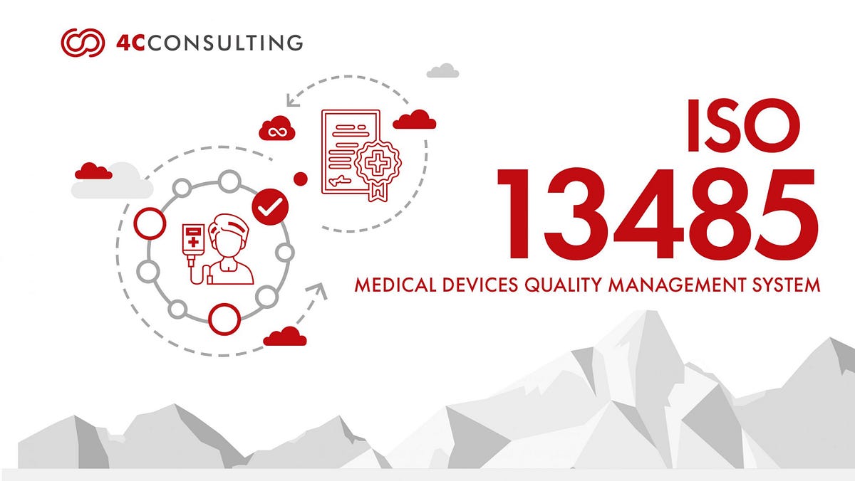 ISO 13485 Certification: What is it and Why is it Important? | by 4C ...