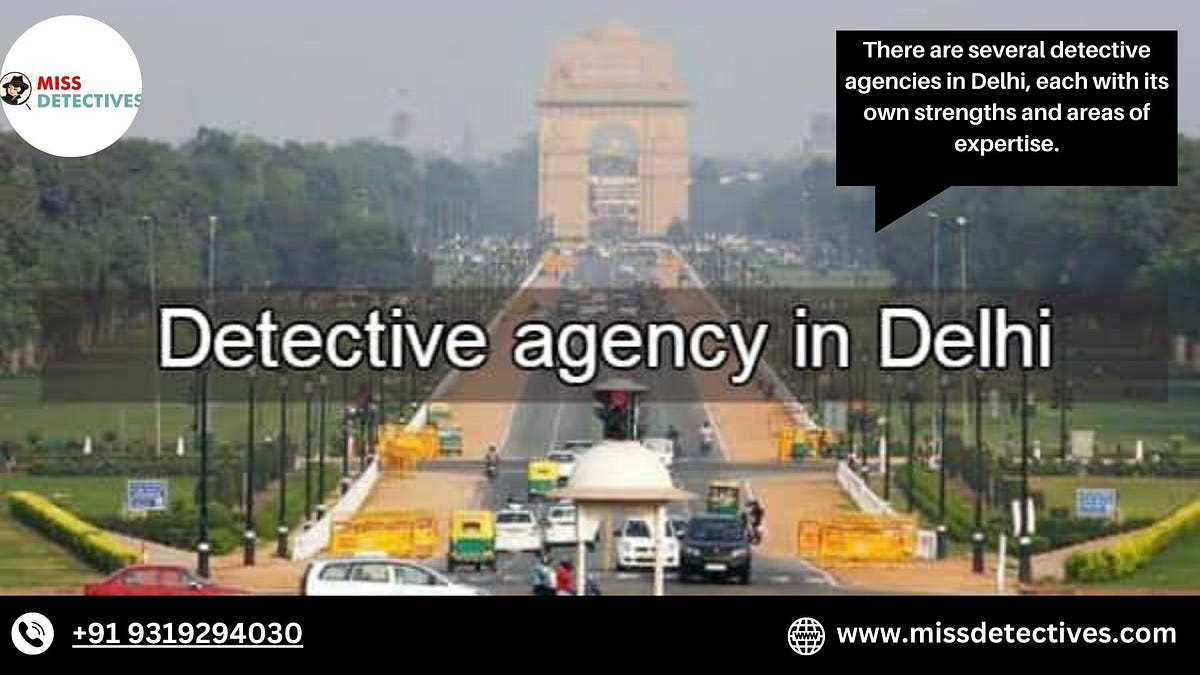 Detective Agency in Delhi. There are several detective agencies in ...