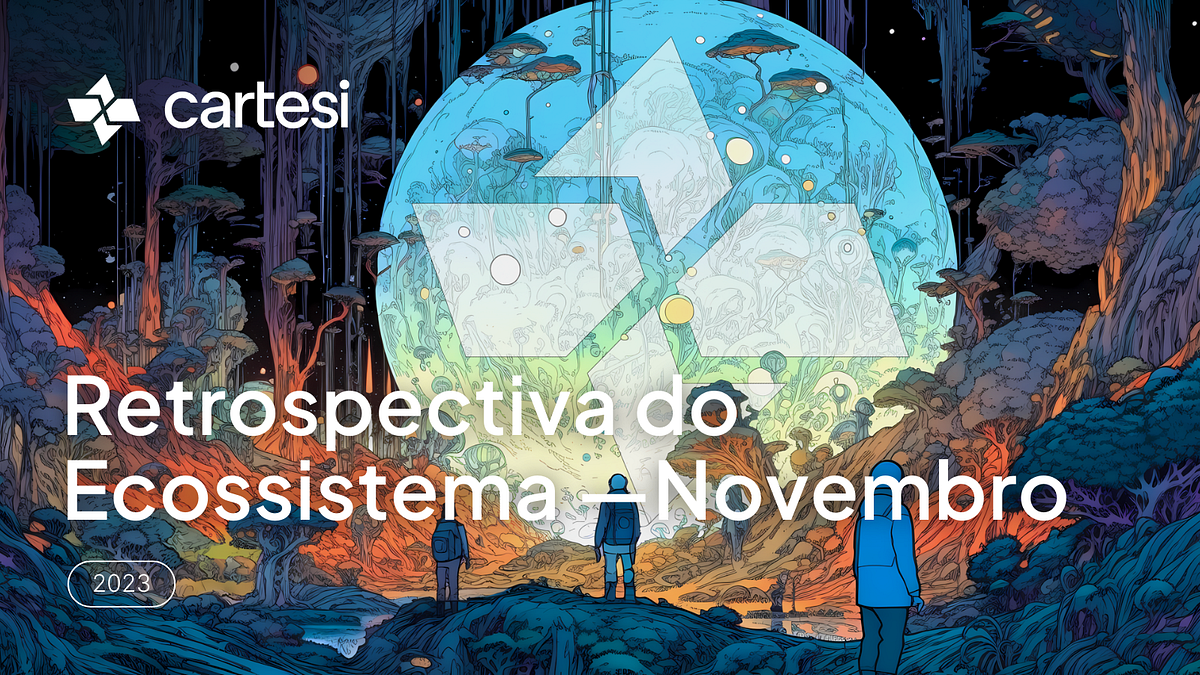 Retrospectiva do Ecossistema — Novembro de 2023 | by Cartesi Brasil ...