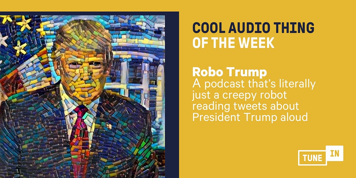 Cool Audio Thing Of The Week: Robo Trump | by Volume | TuneIn Volume ...