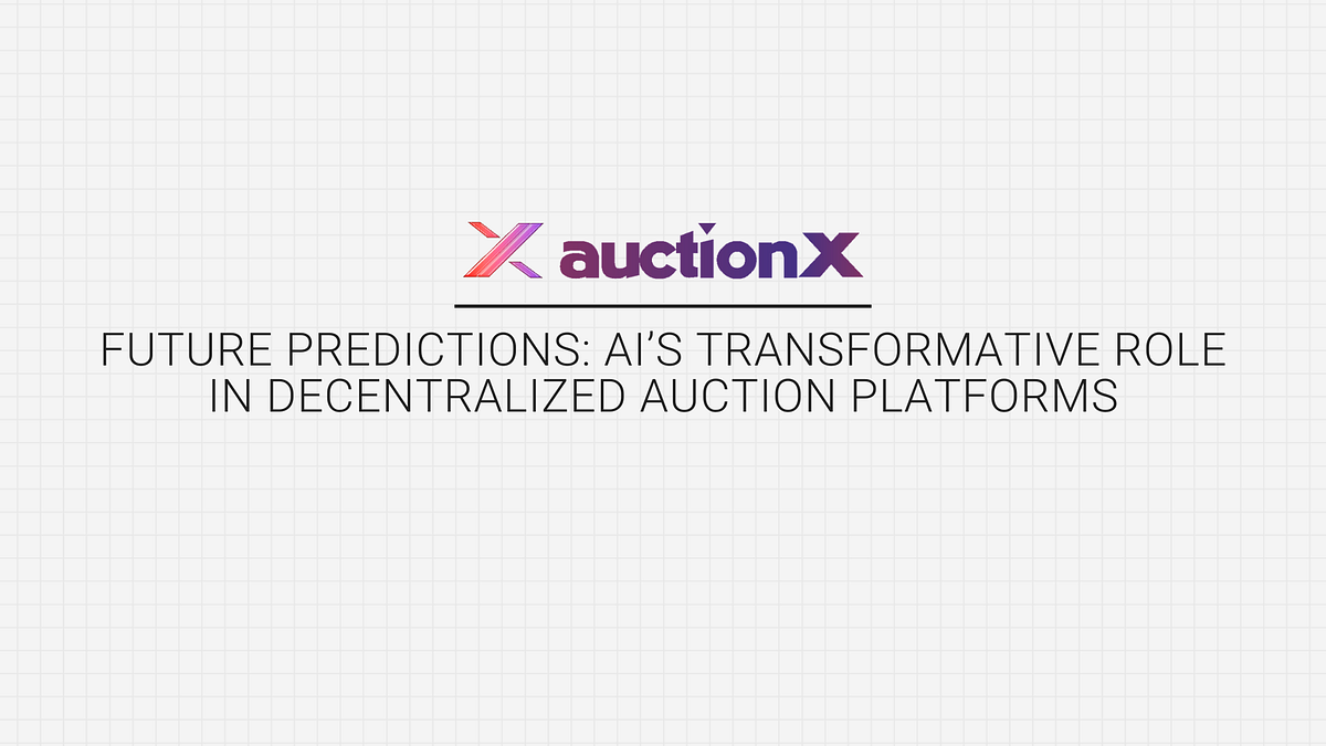 Future Predictions: AI’s Transformative Role in Decentralized Auction ...