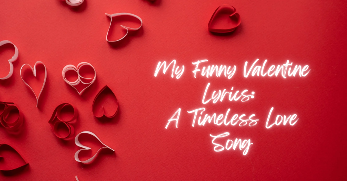 My Funny Valentine Lyrics: A Timeless Love Song | by Thebigfeature | Medium