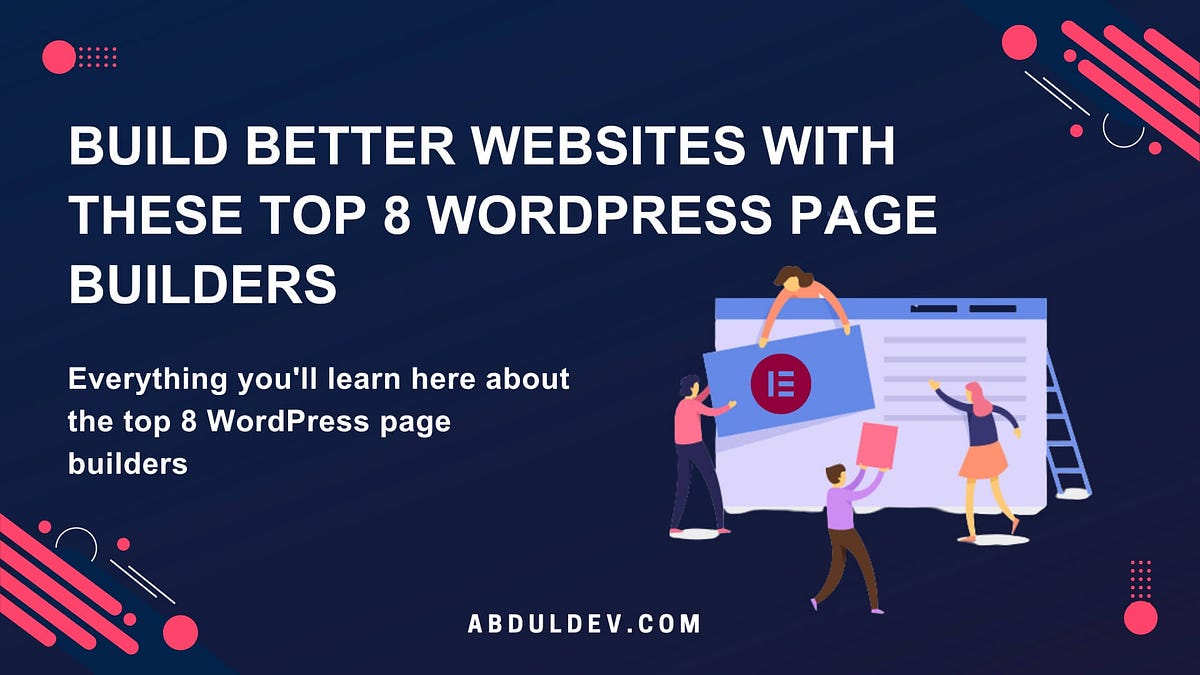 Build Better Websites with These Top 8 WordPress Page Builders | by ... Build Better Websites with These Top 8 WordPress Page Builders | by ...