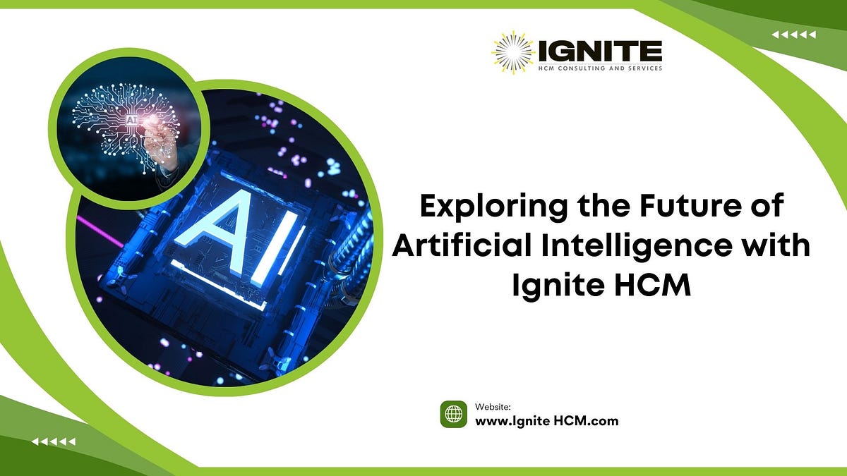 Exploring the Future of Artificial Intelligence with Ignite HCM | by ...