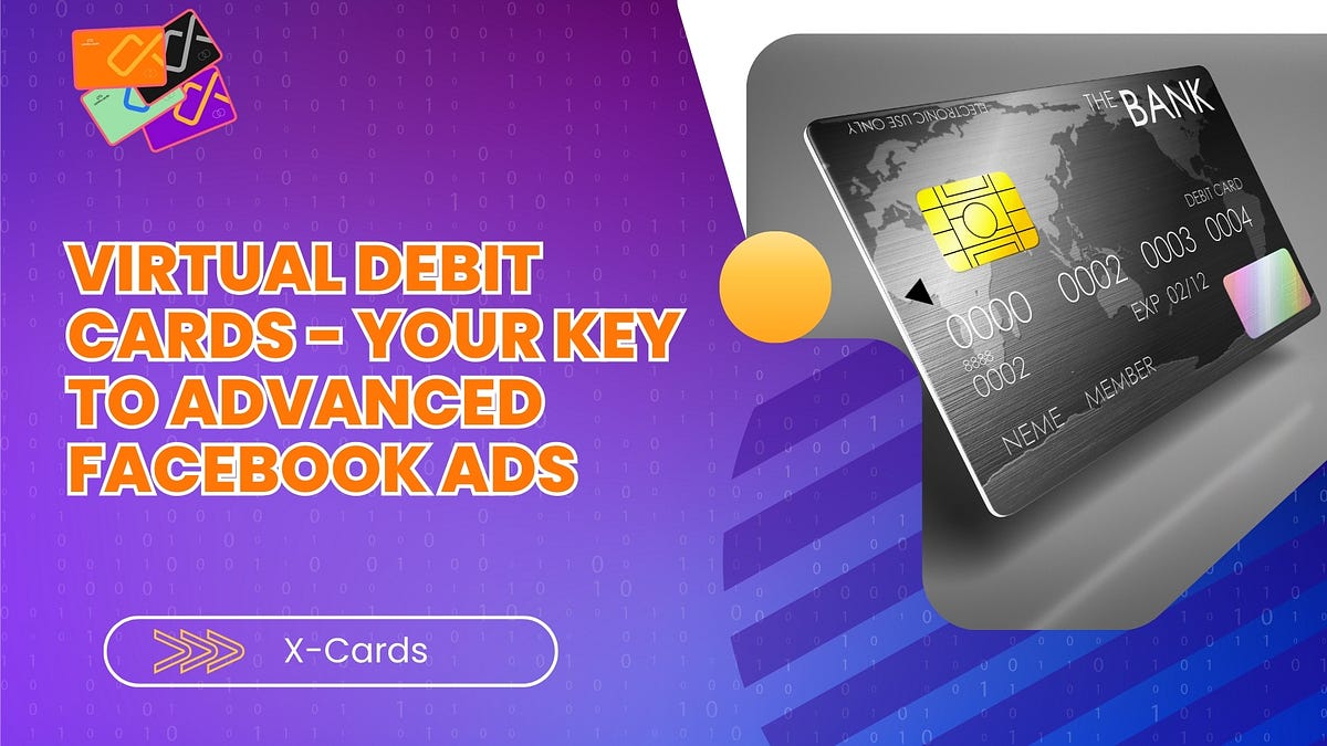 Virtual Debit Cards — Your Key to Advanced Facebook Ads | by Tori Perez ...