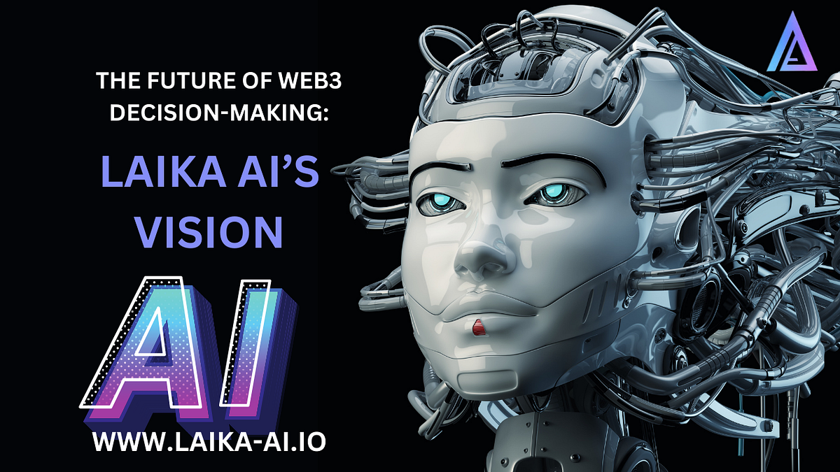 The Future of Web3 Decision-Making: Laika AI’s Vision | by Mats Afo | Dec, 2024 | Medium