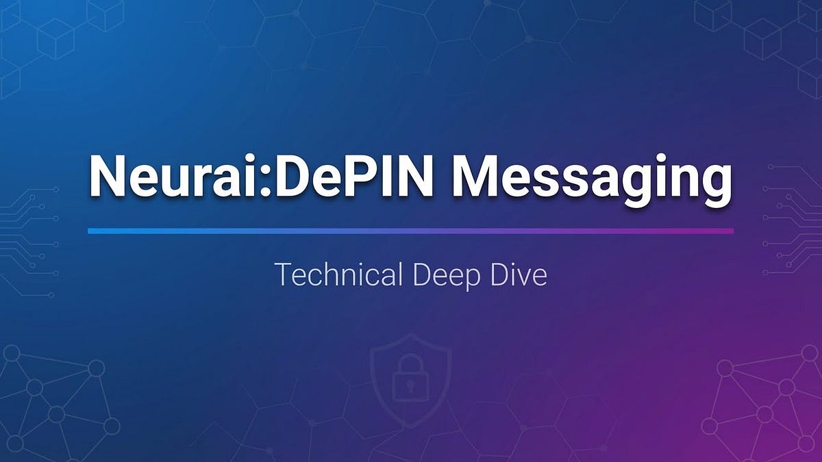 Neurai: DePIN Messaging. Technical Deep Dive | by NeurAI Project ...