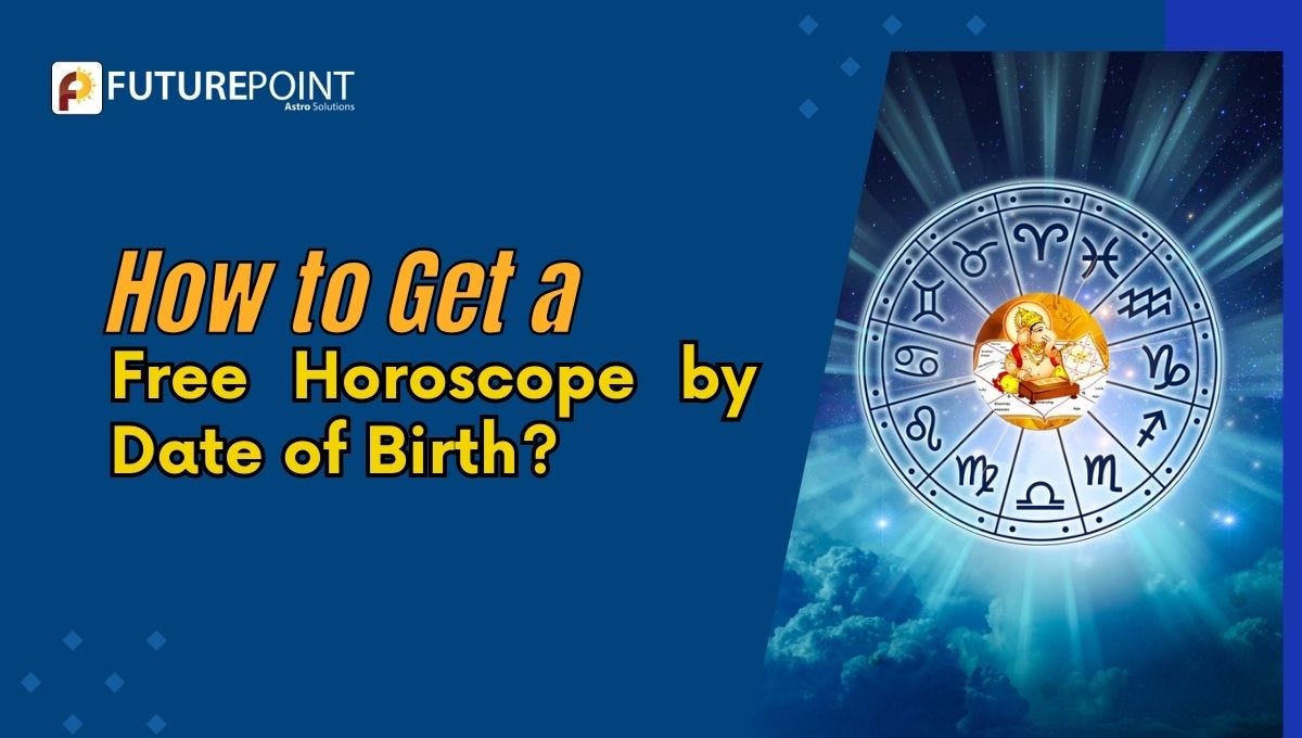 How to Get a Free Horoscope by Date of Birth? | by Indian Astrology ...