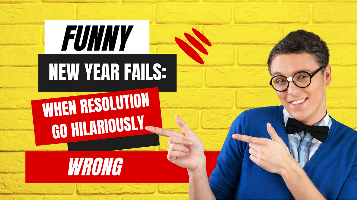 New Year, New Fails: The Most Hilarious New Year Resolutions Gone Wrong ...